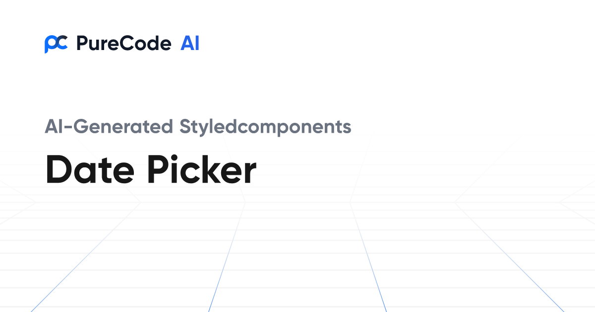 Build Great Styledcomponents Date Picker Components Faster Using Ai Tools 5824