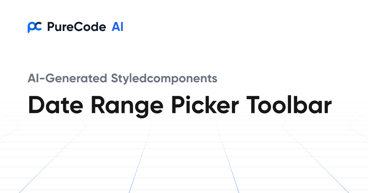 Build Styledcomponents Date Range Picker Toolbar with AI