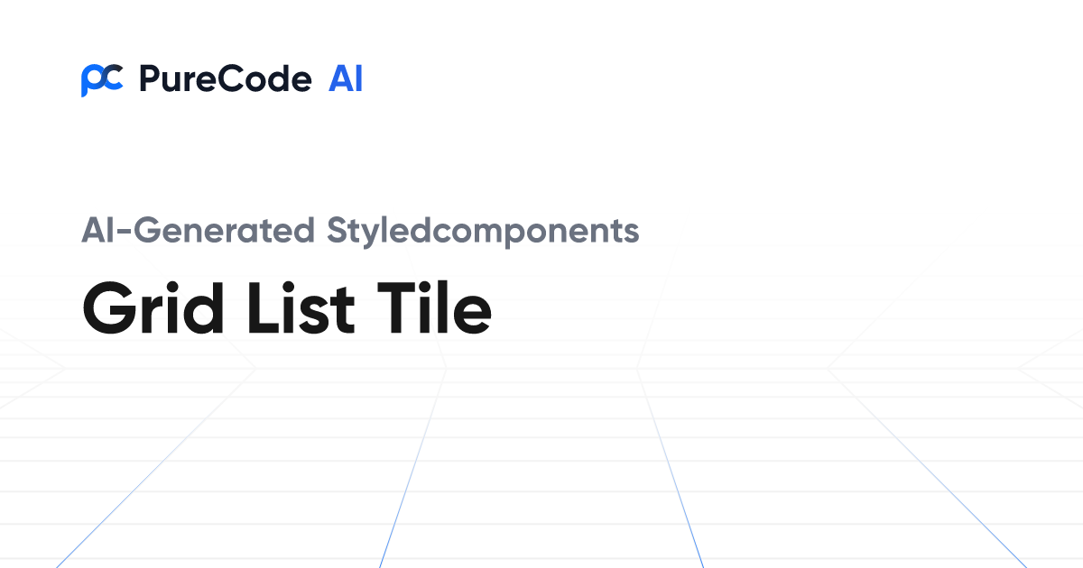 Develop Styledcomponents Grid List Tile with AI Help