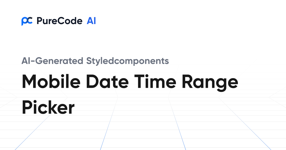 Build Great Styledcomponents Mobile Date Time Range Picker Components Faster Using Ai Tools 0003