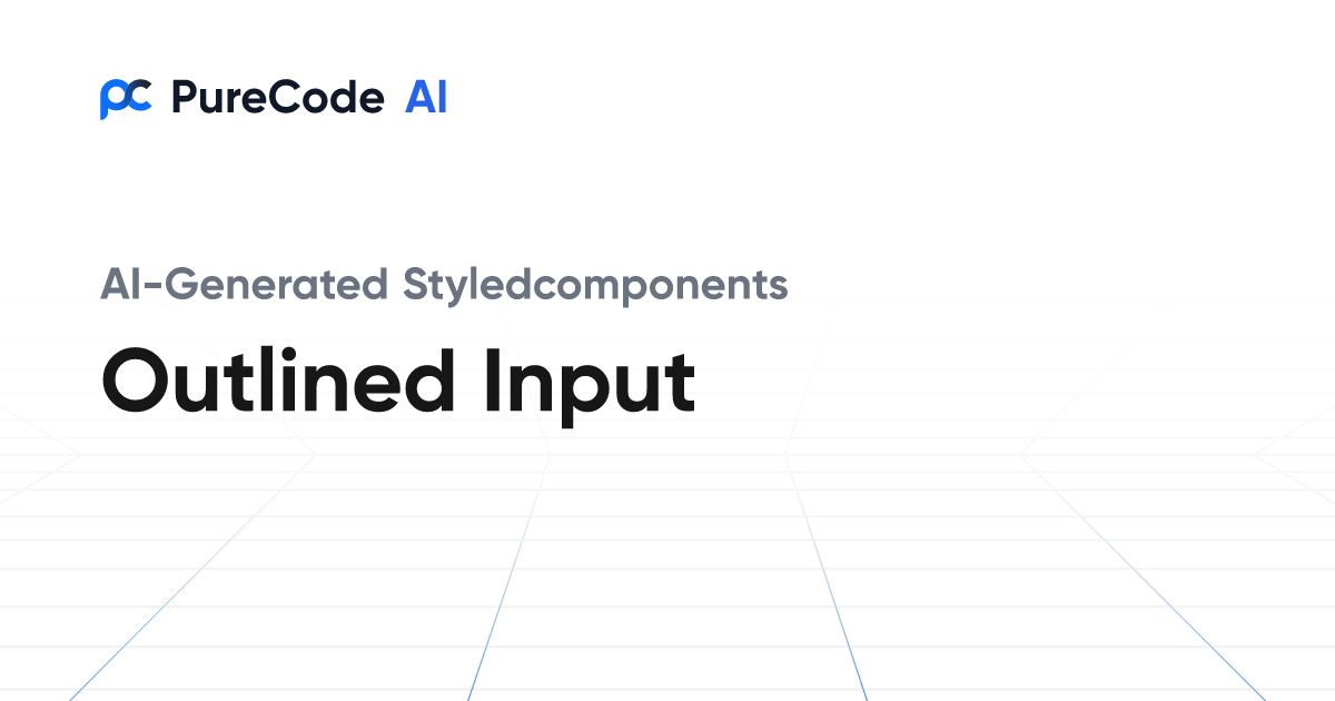 Build Great Styledcomponents Outlined Input Components Faster Using Ai