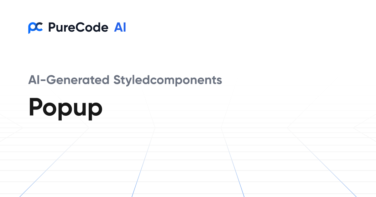 Build Great Styledcomponents Popup Components Faster Using Ai Tools