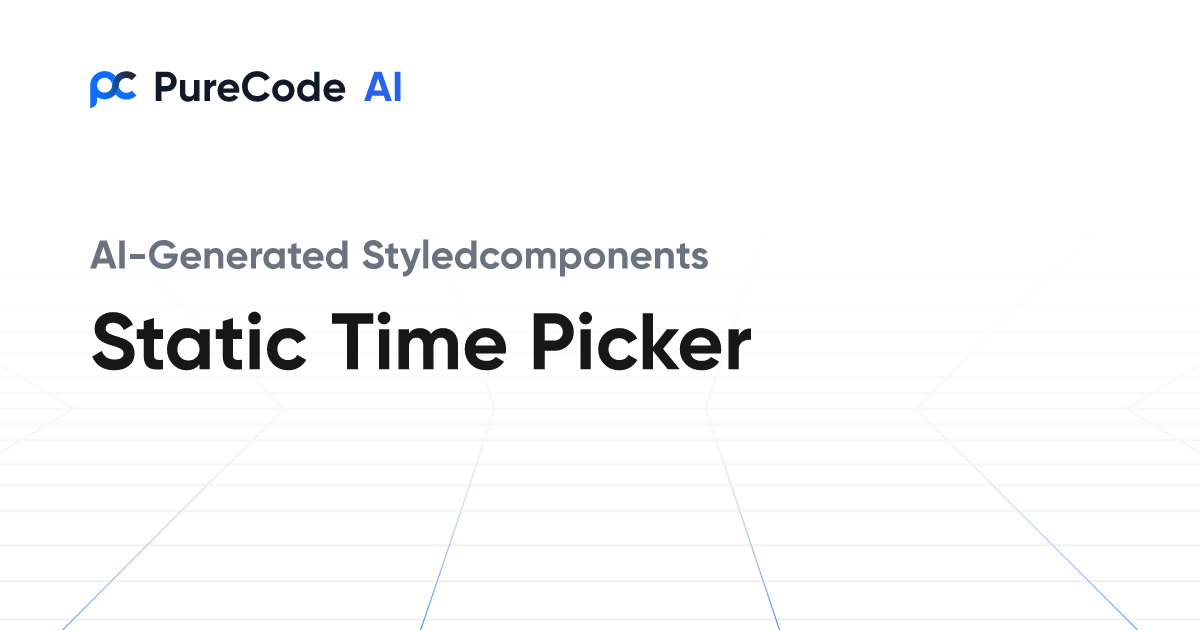 Build Great Styledcomponents Static Time Picker Components Faster Using Ai Tools 