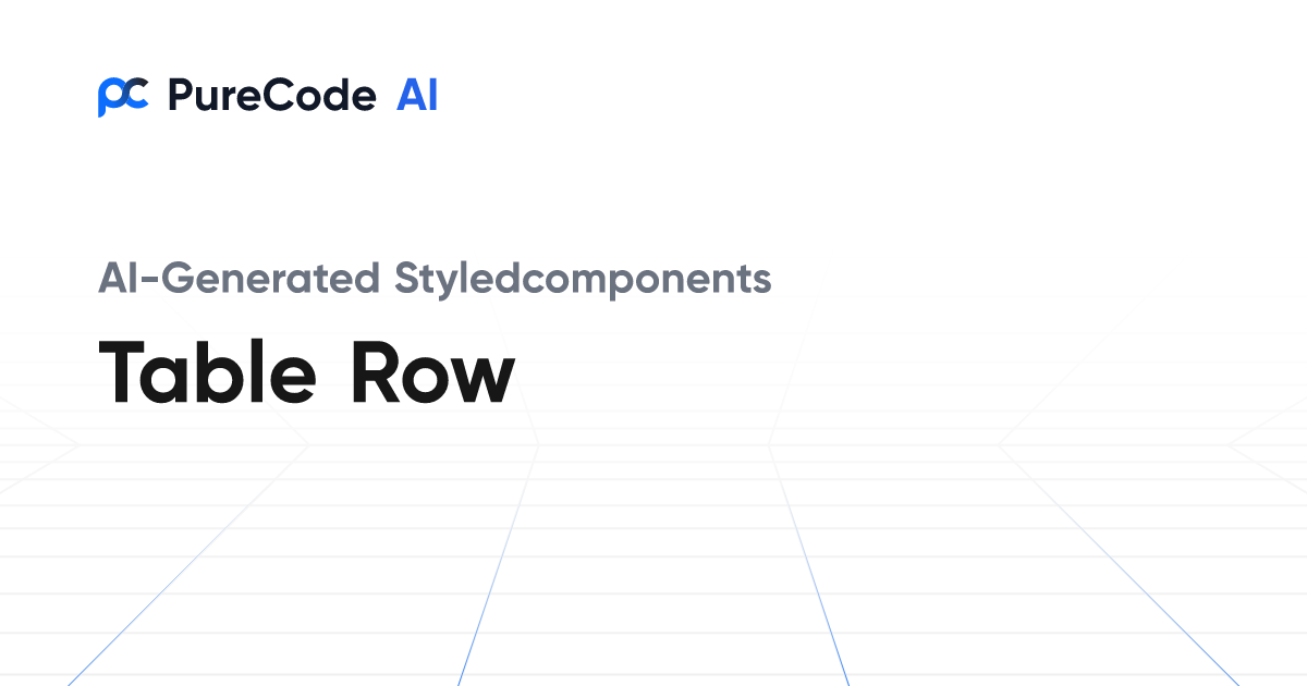 Build Styledcomponents Table Row with AI Save Time