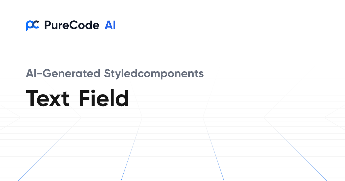 Build Great Styled-Components Text-Field UI Elements with AI