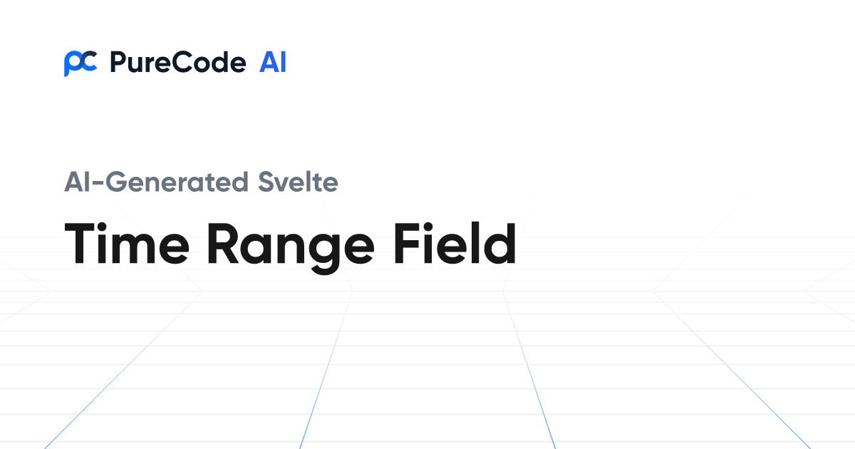 Build Great Svelte Time range field Components Faster Using AI Tools
