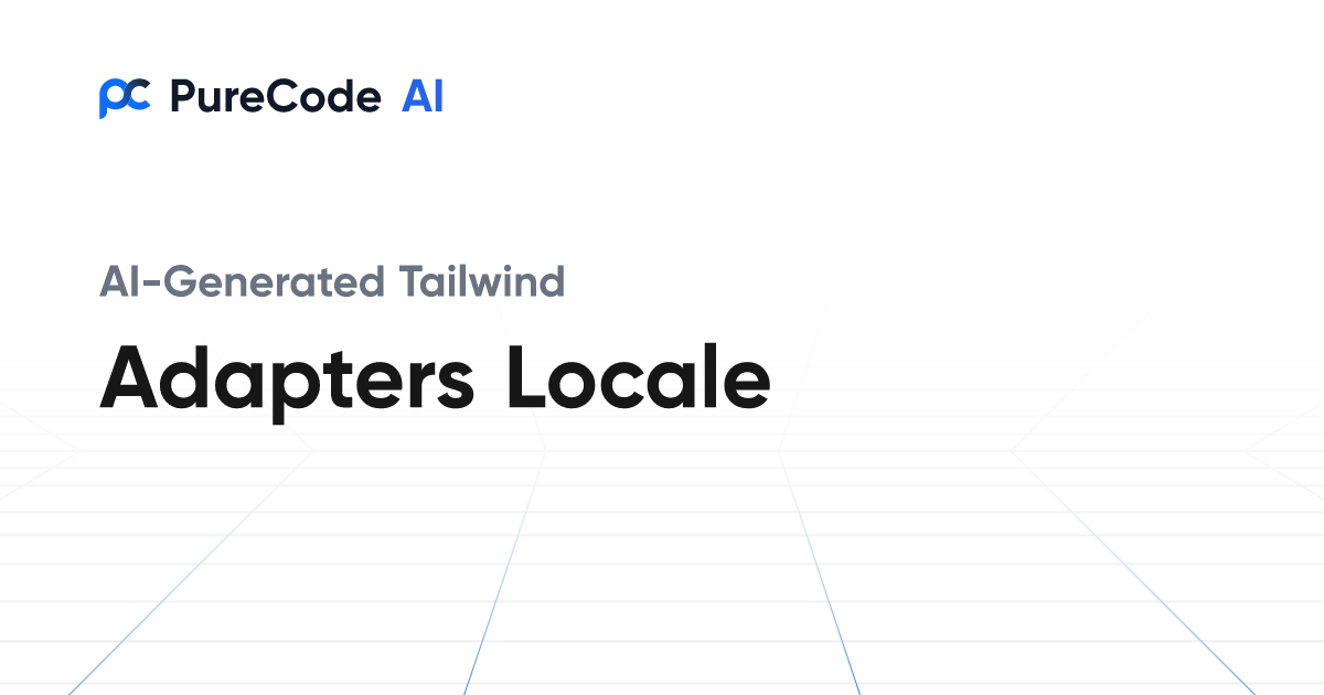 Build Great Tailwind Adapters locale Components Faster Using AI Tools