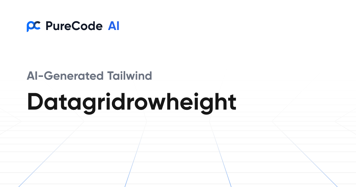 Generate Stunning Tailwind Data Grid Row Heights with PureCode AI