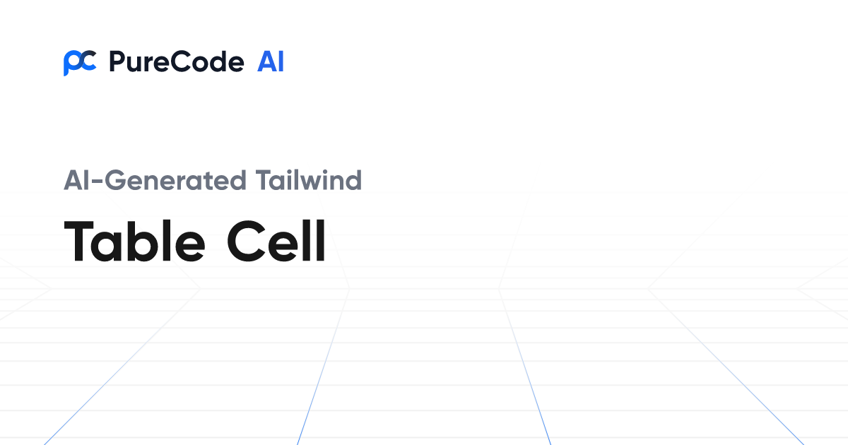 Generate Efficient Tailwind TableCell Components | PureCode AI