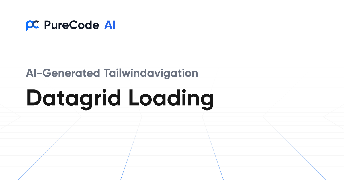 Build Great Tailwindavigation Datagrid loading Components Faster Using AI Tools