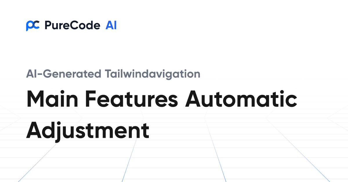 Build Great Tailwindavigation Main features automatic adjustment Components Faster Using AI Tools