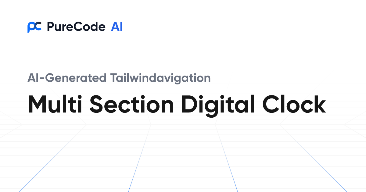 Build Great Tailwindavigation Multi Section Digital Clock Components Faster Using Ai Tools
