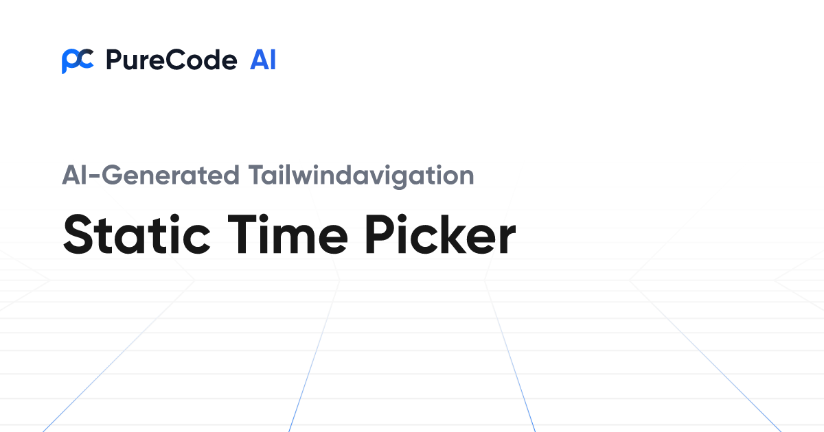 Build Great Tailwindavigation Static Time Picker Components Faster
