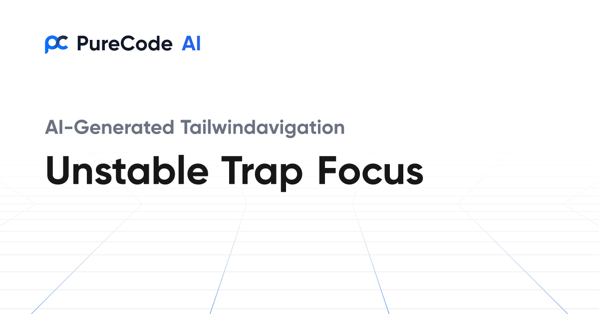 Build Great Tailwindavigation Unstable trap focus Components Faster ...