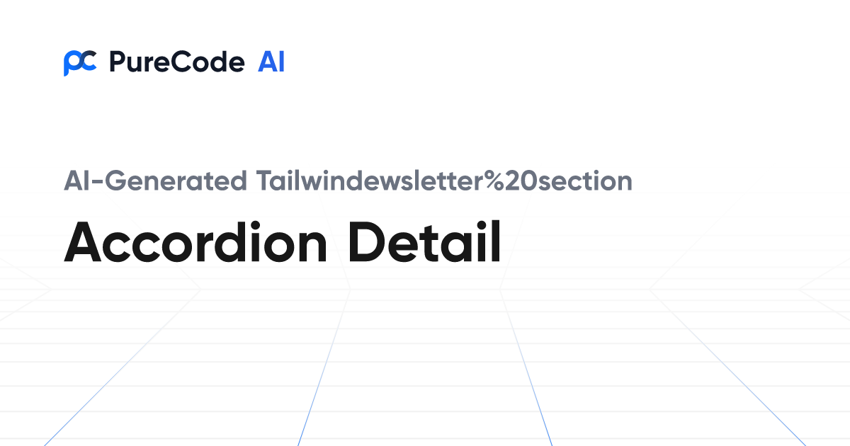 Build Great Tailwindewsletter%20section Accordion detail Components Faster Using AI Tools