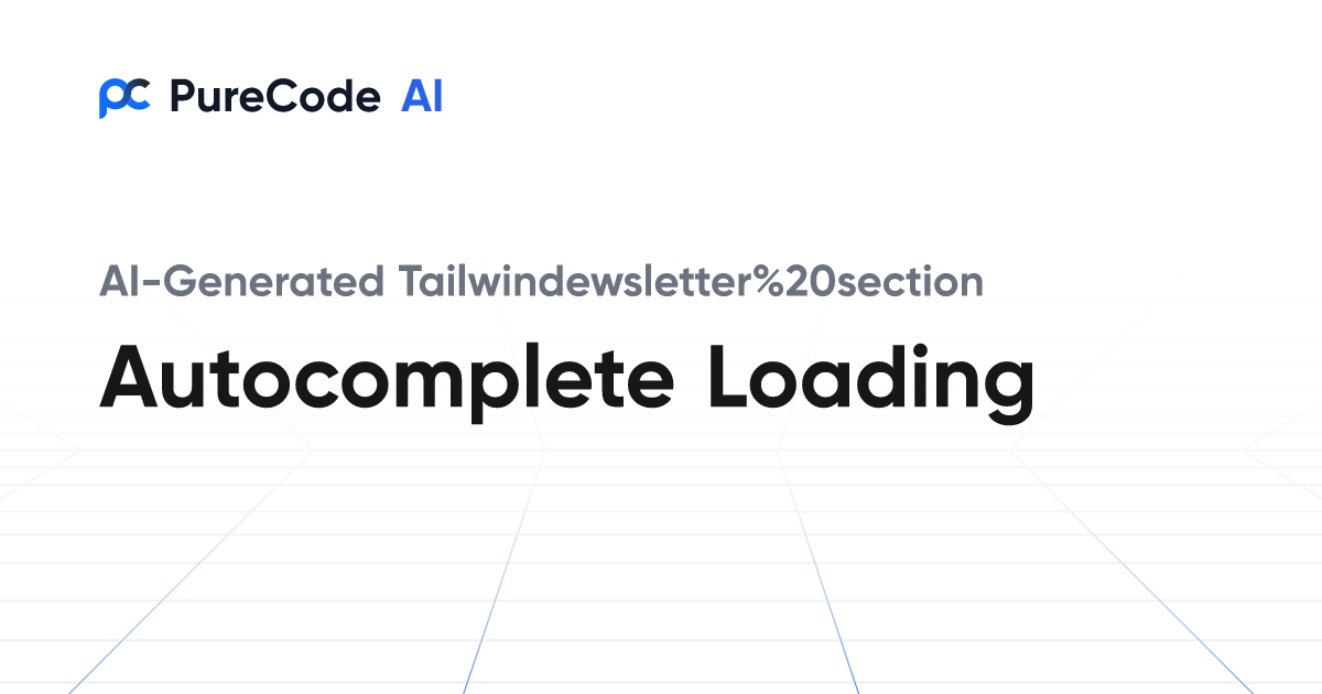 Build Great Tailwindewsletter Section Autocomplete Loading Components