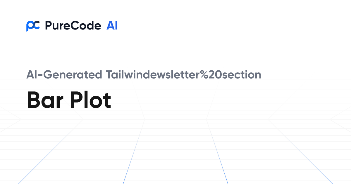 Build Great Tailwindewsletter Section Bar Plot Components Faster Using
