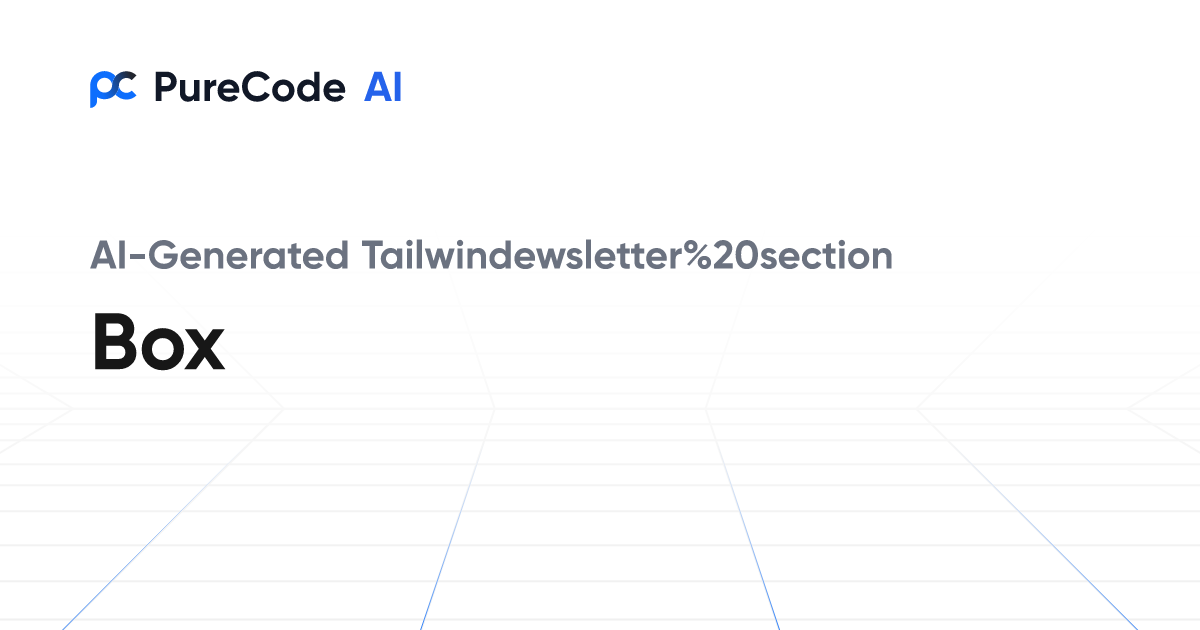 Build Great Tailwindewsletter20section Box Components Faster Using Ai