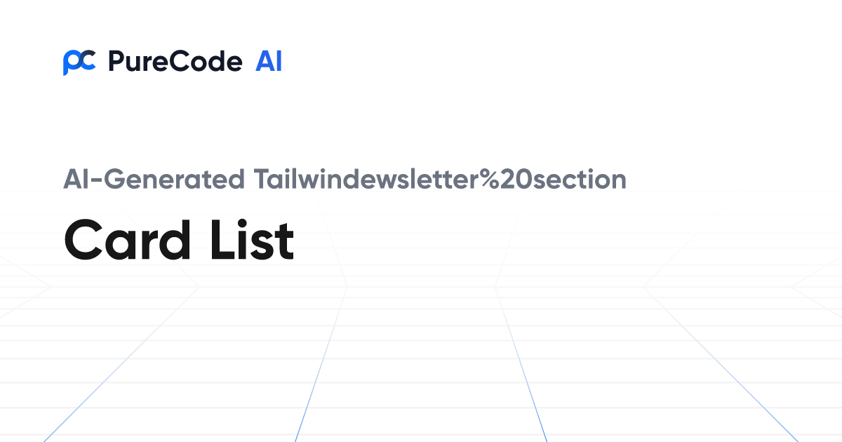 Build Great Tailwindewsletter Section Card List Components Faster Using