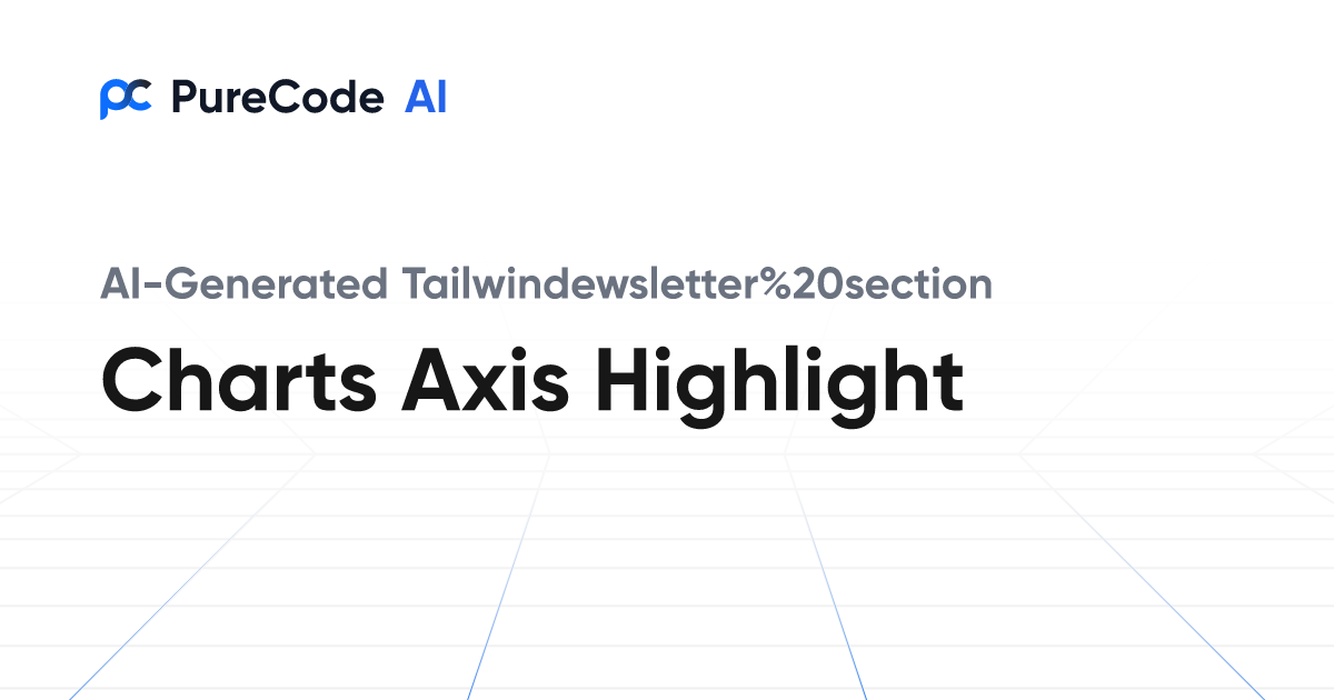 Build Great Tailwindewsletter20section Charts Axis Highlight Components Faster Using Ai Tools