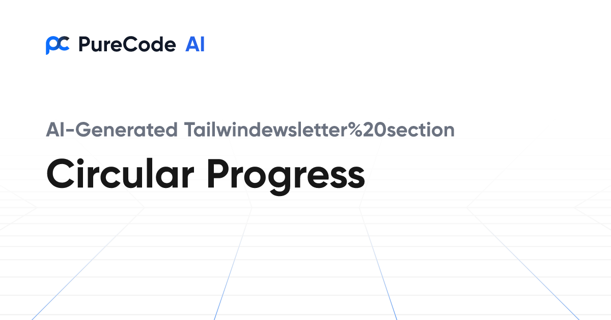 Build Great Tailwindewsletter Section Circular Progress Components Faster Using Ai Tools