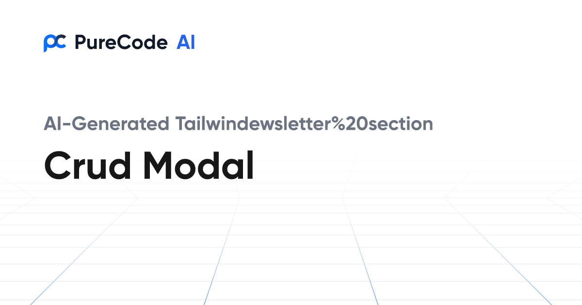 Build Great Tailwindewsletter20section Crud Modal Components Faster