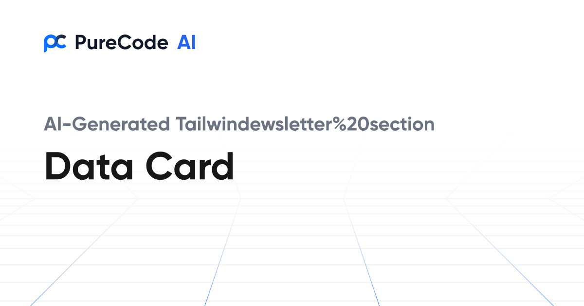 Build Great Tailwindewsletter20section Data Card Components Faster Using Ai Tools