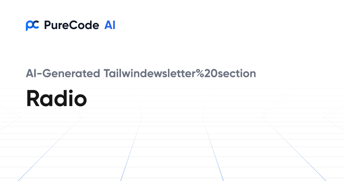 Build Great Tailwindewsletter Section Radio Components Faster Using Ai