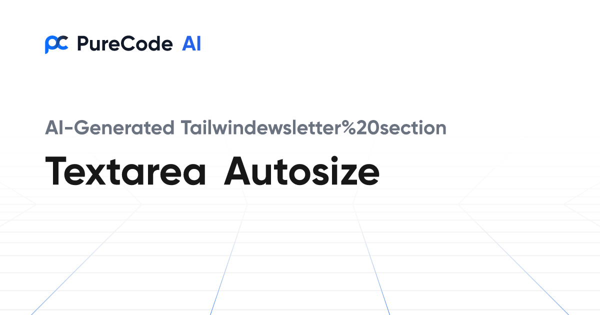 Build Great Tailwindewsletter section Textarea autosize Components Faster Using AI Tools