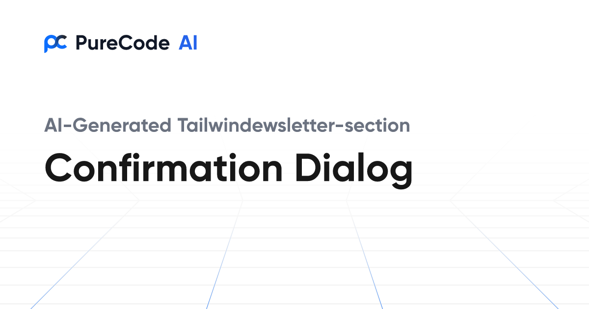 Build Great Tailwindewsletter Section Confirmation Dialog Components Faster Using Ai Tools