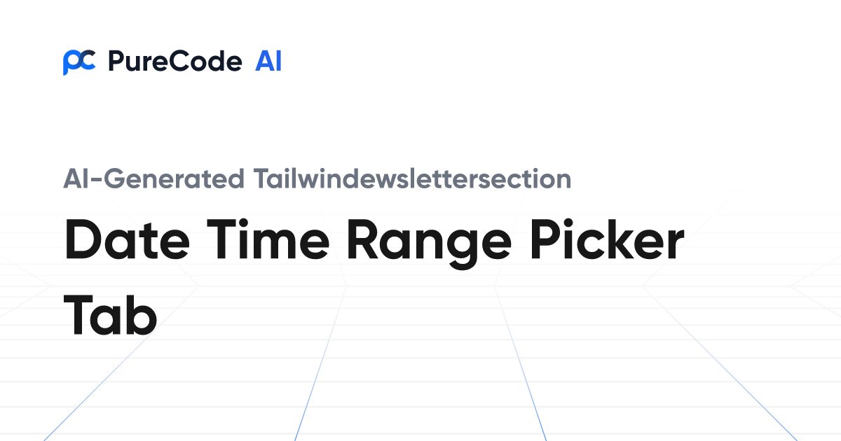 Build Great Tailwindewslettersection Date time range picker tab ...