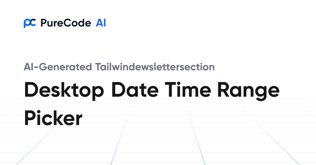 Build Great Tailwindewslettersection Desktop date time range picker ...