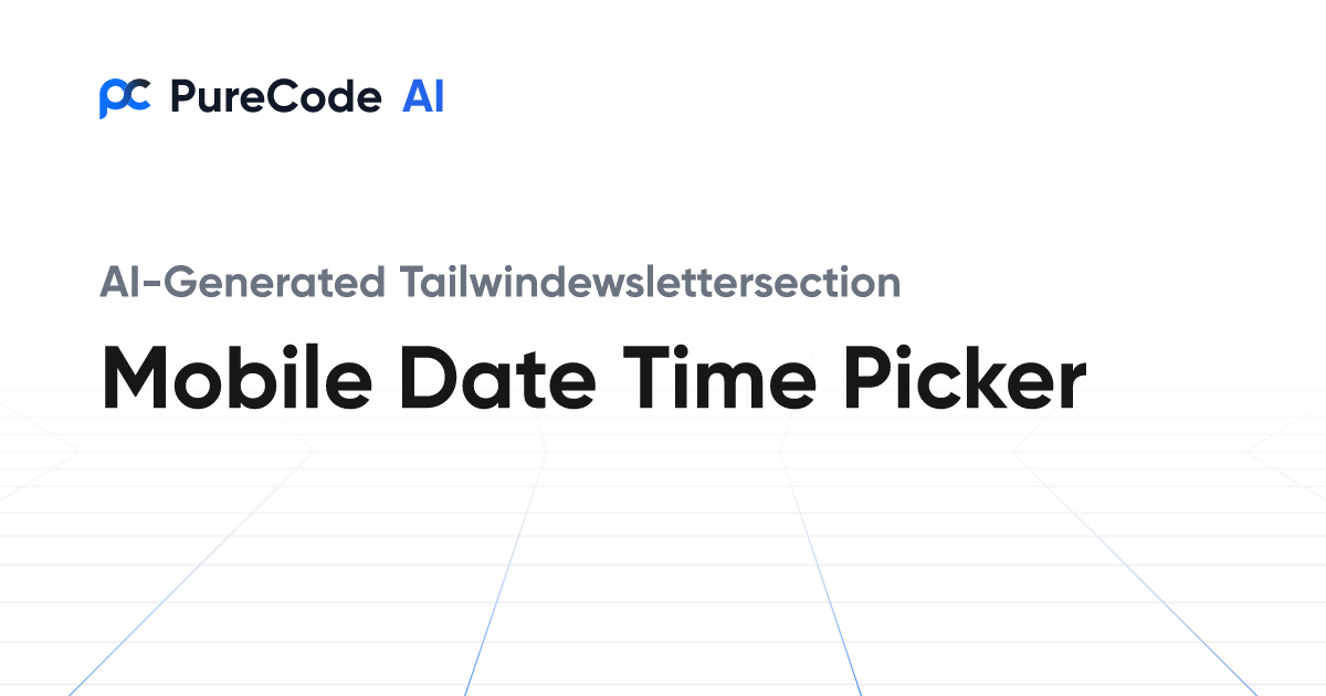 Build Great Tailwindewslettersection Mobile date time picker Components ...