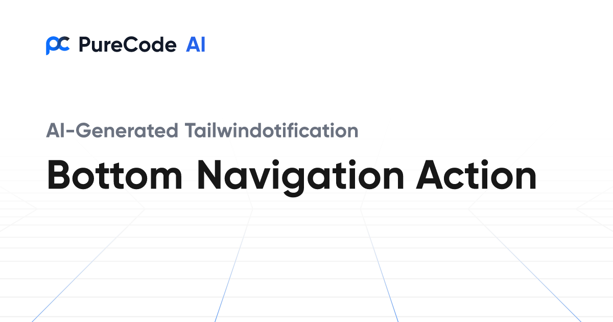 Build Great Tailwindotification Bottom navigation action Components ...