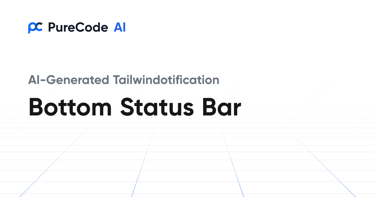 Build Great Tailwindotification Bottom Status Bar Components Faster