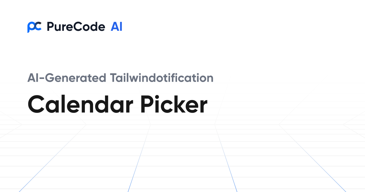 Build Great Tailwindotification Calendar Picker Components Faster Using Ai Tools