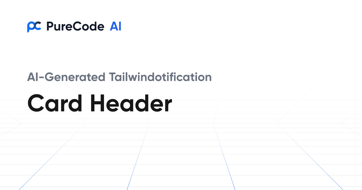 Build Great Tailwindotification Card header Components Faster Using AI ...