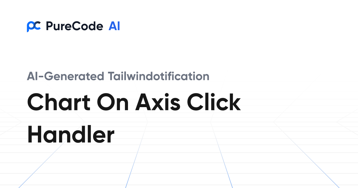 Build Great Tailwindotification Chart On Axis Click Handler Components