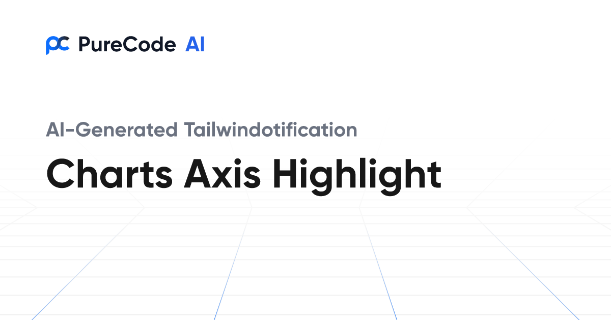 Build Great Tailwindotification Charts Axis Highlight Components Faster Using Ai Tools