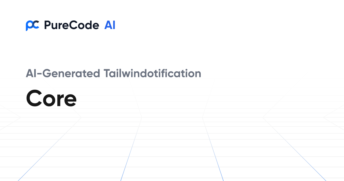 Build Great Tailwindotification Core Components Faster Using AI Tools