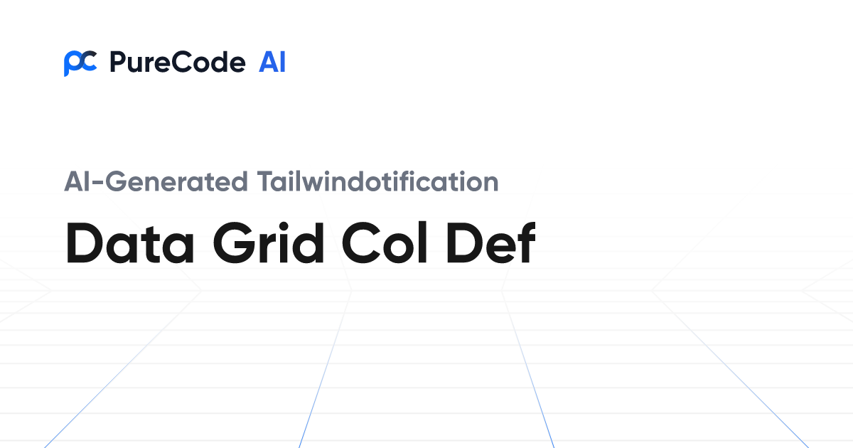Build Great Tailwindotification Data Grid Col Def Components Faster
