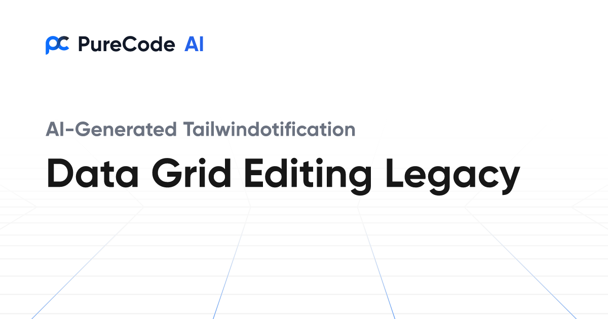 Build Great Tailwindotification Data Grid Editing Legacy Components