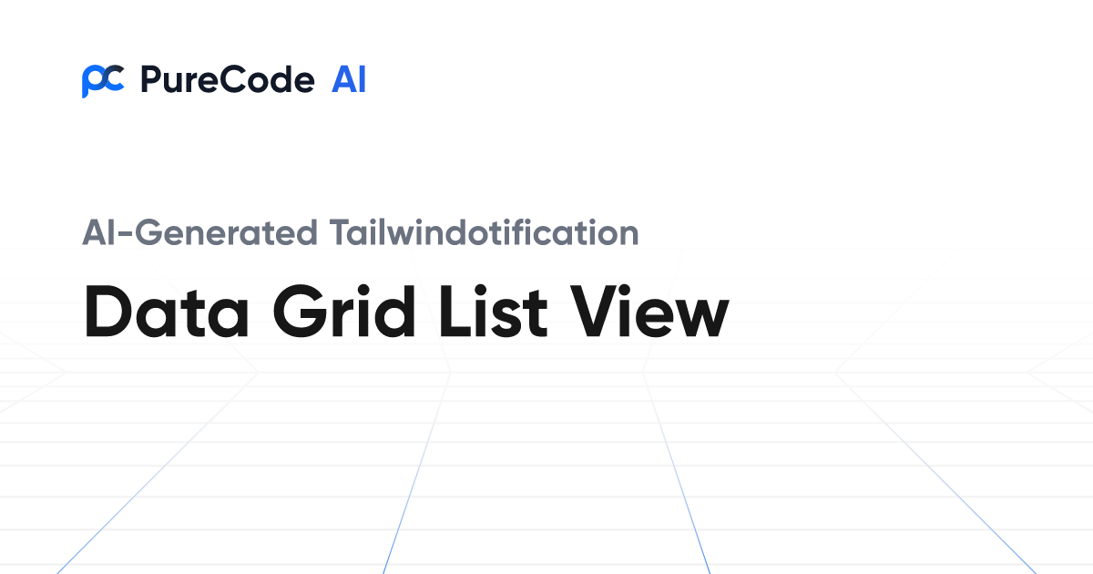Build Great Tailwindotification Data Grid List View Components Faster