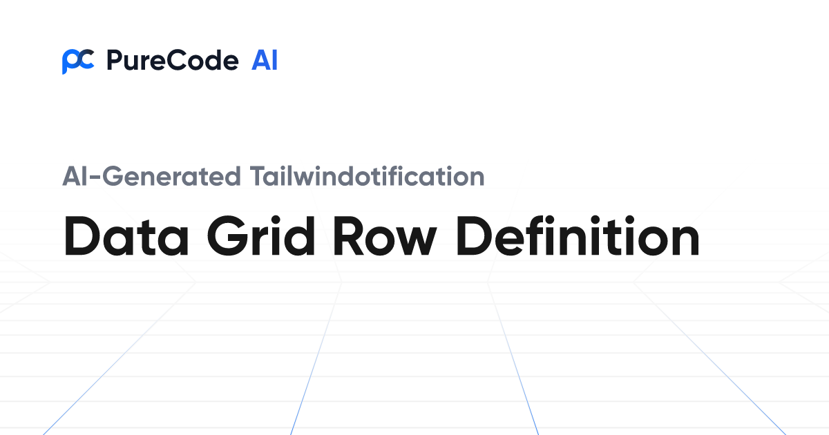 Build Great Tailwindotification Data grid row definition Components Faster Using AI Tools