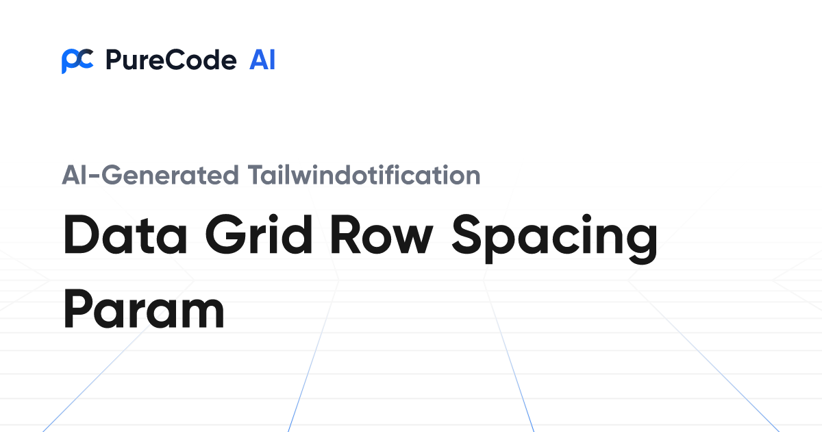 Build Great Tailwindotification Data Grid Row Spacing Param Components