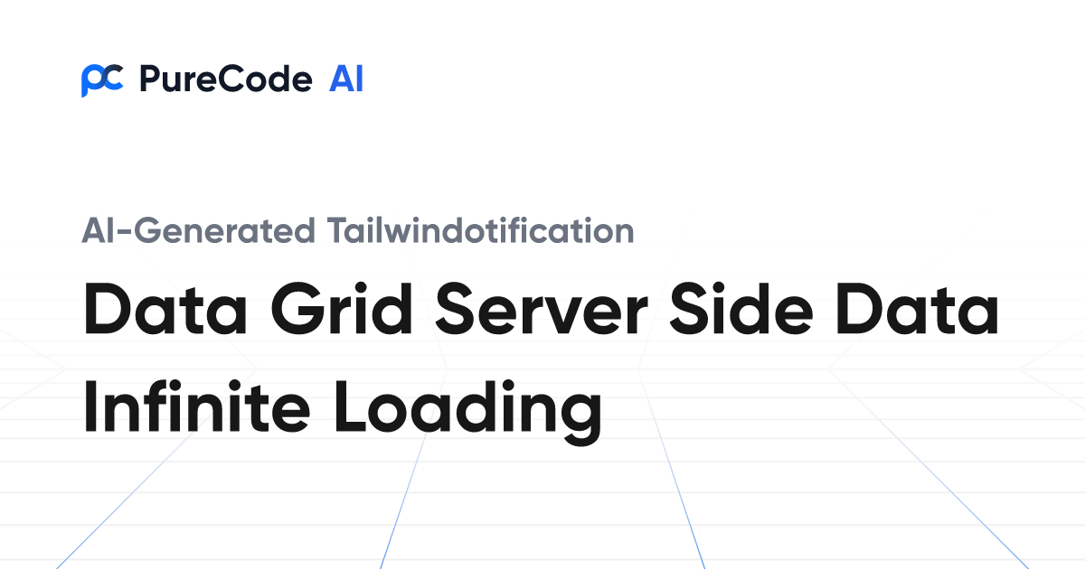 Build Great Tailwindotification Data Grid Server Side Data Infinite Loading Components Faster