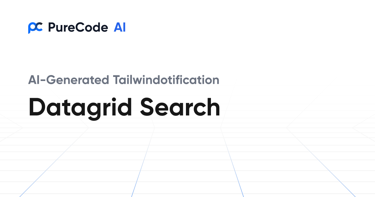 Build Great Tailwindotification Datagrid search Components Faster Using AI Tools