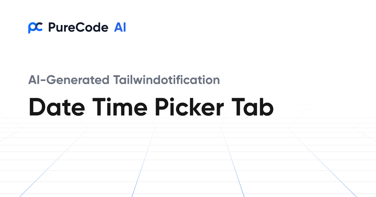 Build Great Tailwindotification Date Time Picker Tab Components Faster Using Ai Tools