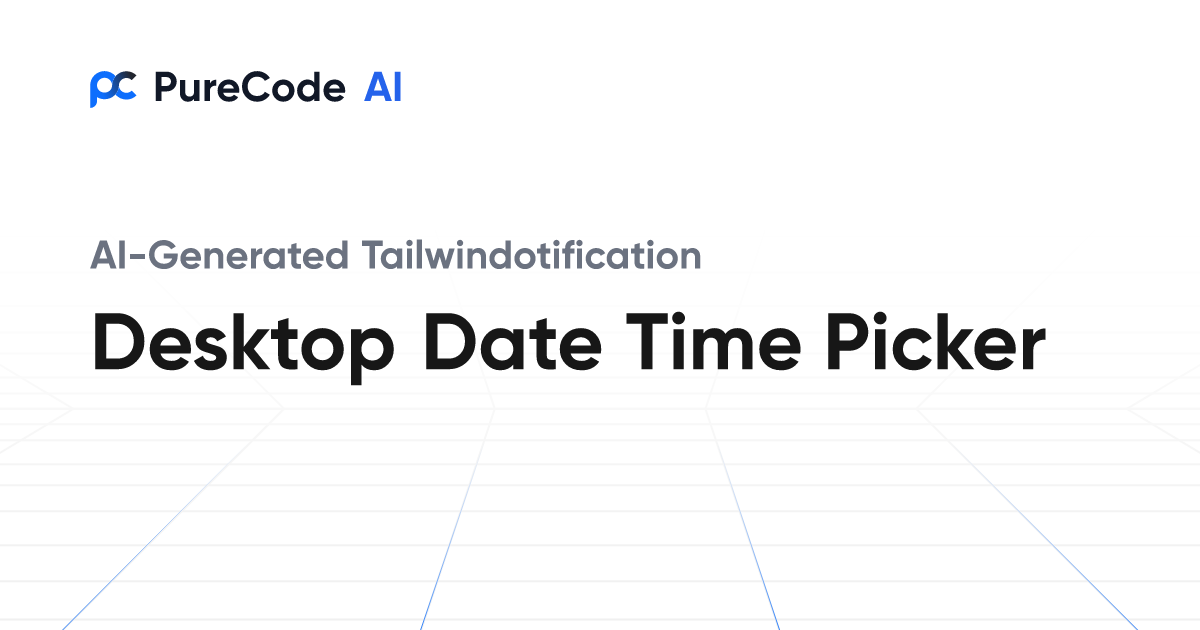Build Great Tailwindotification Desktop date time picker Components ... Build Great Tailwindotification Desktop date time picker Components ...