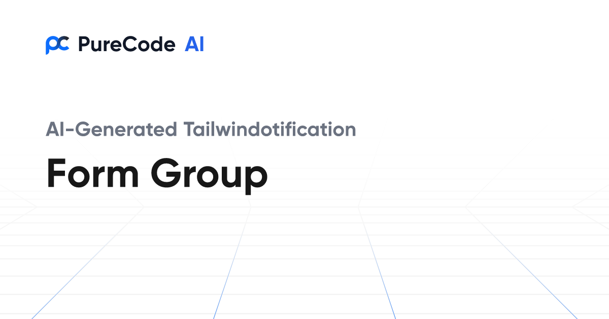 Build Great Tailwindotification Form group Components Faster Using AI Tools